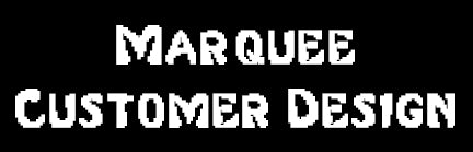 Marquee Customer Design